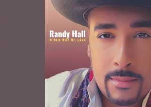 Soul Singer Randy Hall Drops New Solo Single “A New Way of Love ...